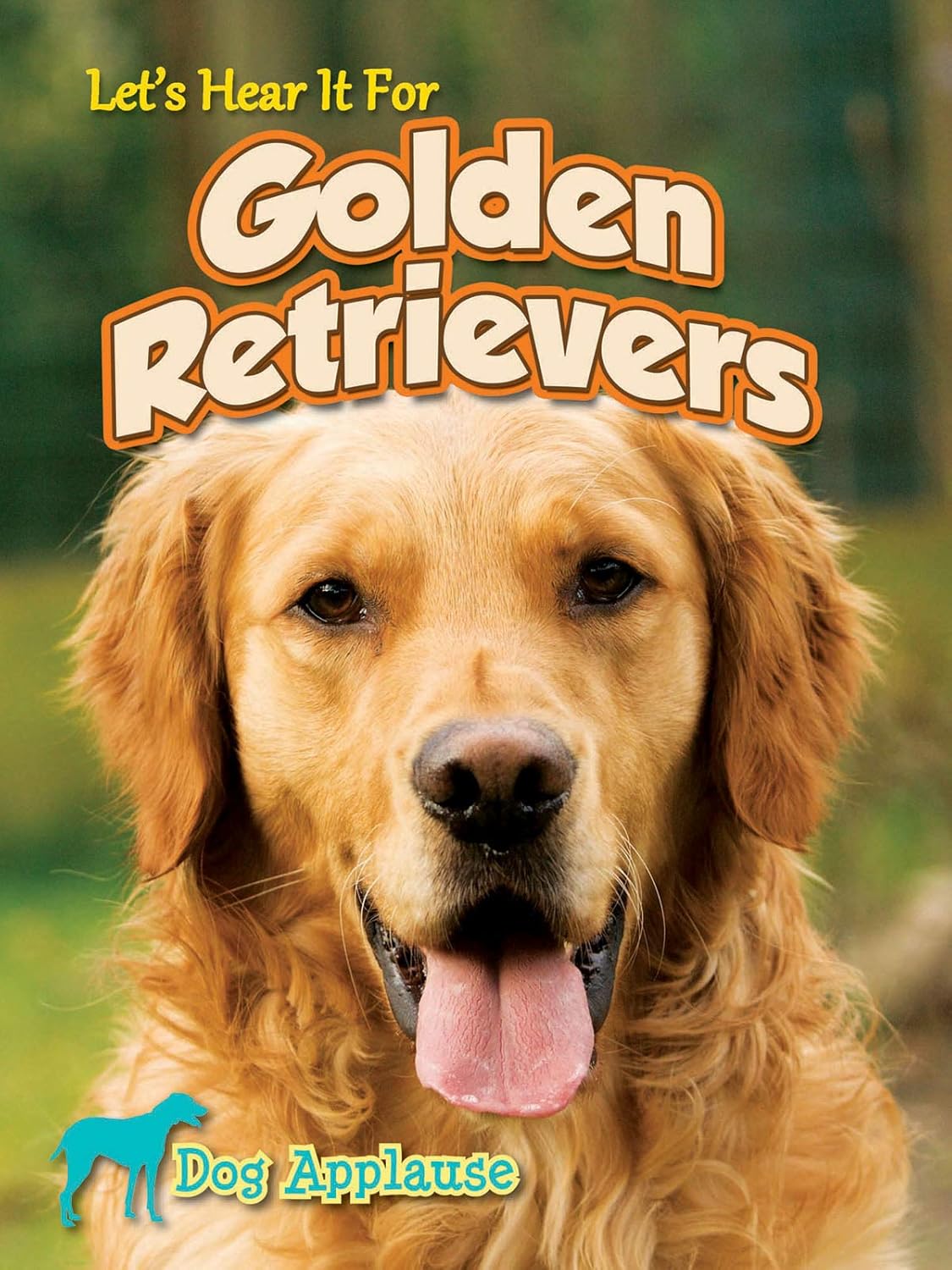 Let's Hear It For Golden Retrievers (Dog Applause): Welsh, Piper ...