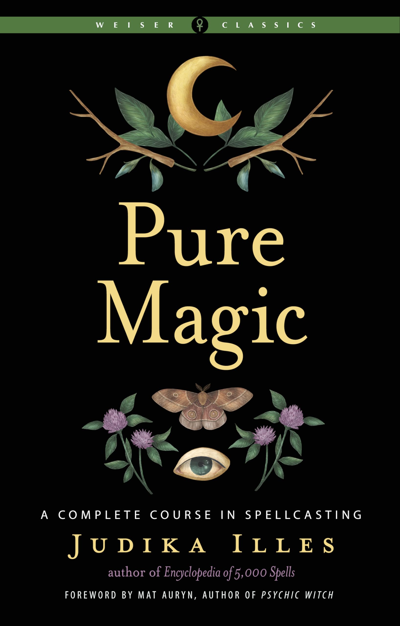 Pure Magic: A Complete Course in Spellcasting (Weiser Classics Series ...