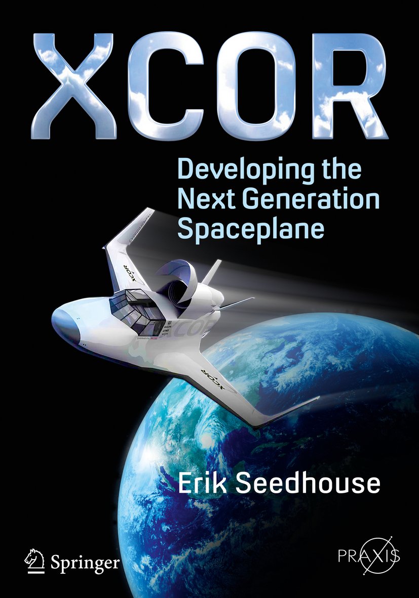 XCOR, Developing the Next Generation Spaceplane (Springer Praxis Books ...