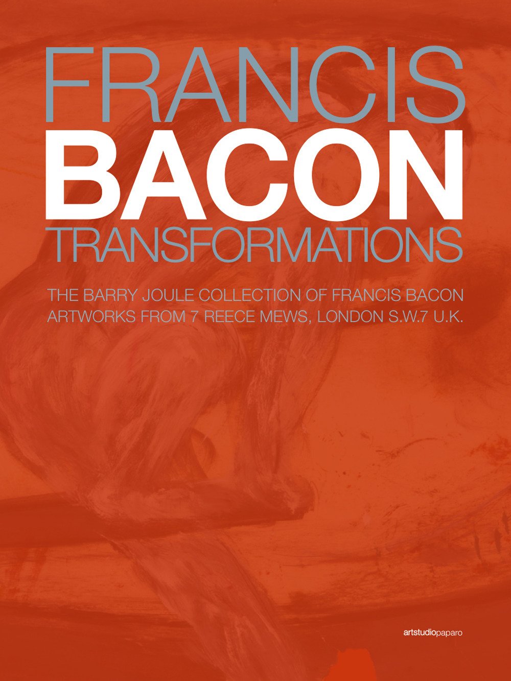 Francis Bacon. Transformations. The Barry Joule Collection of Francis ...