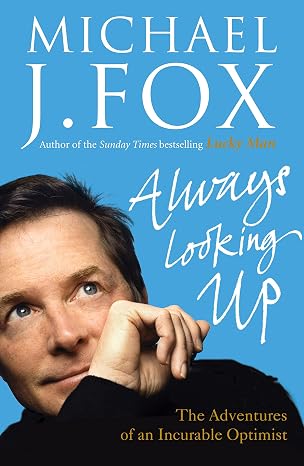 Always Looking Up: Amazon.co.uk: Fox, Michael J.: 9780091922641: Books