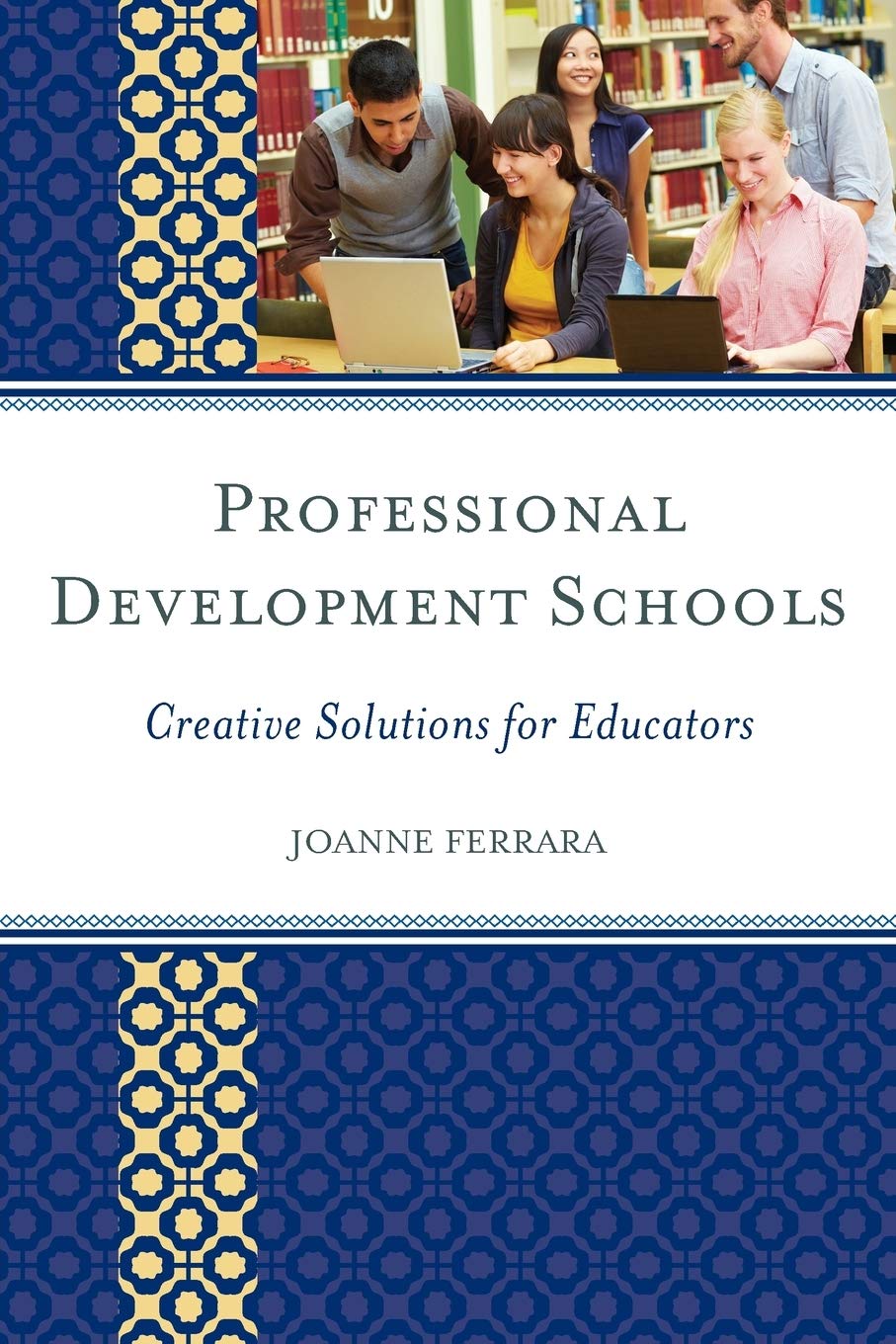 Professional Development Schools: Creative Solutions for Educators ...