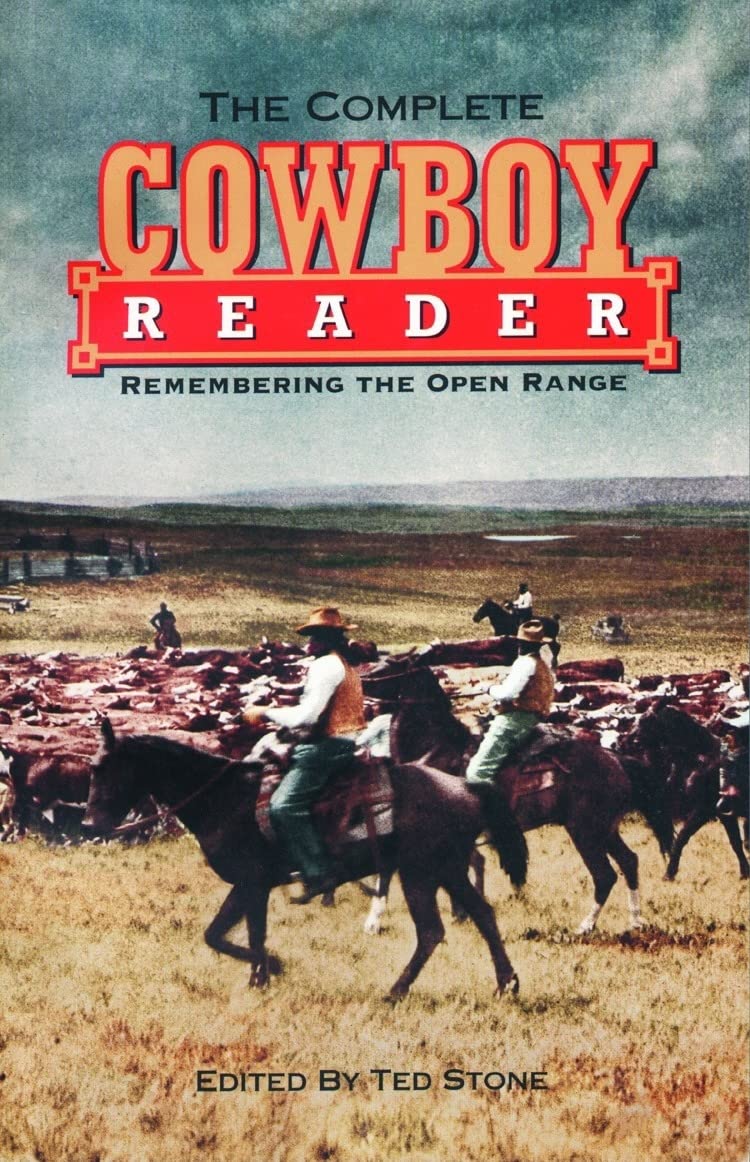 Complete Cowboy Reader: Remembering the Open Range (The Cowboys): Stone ...