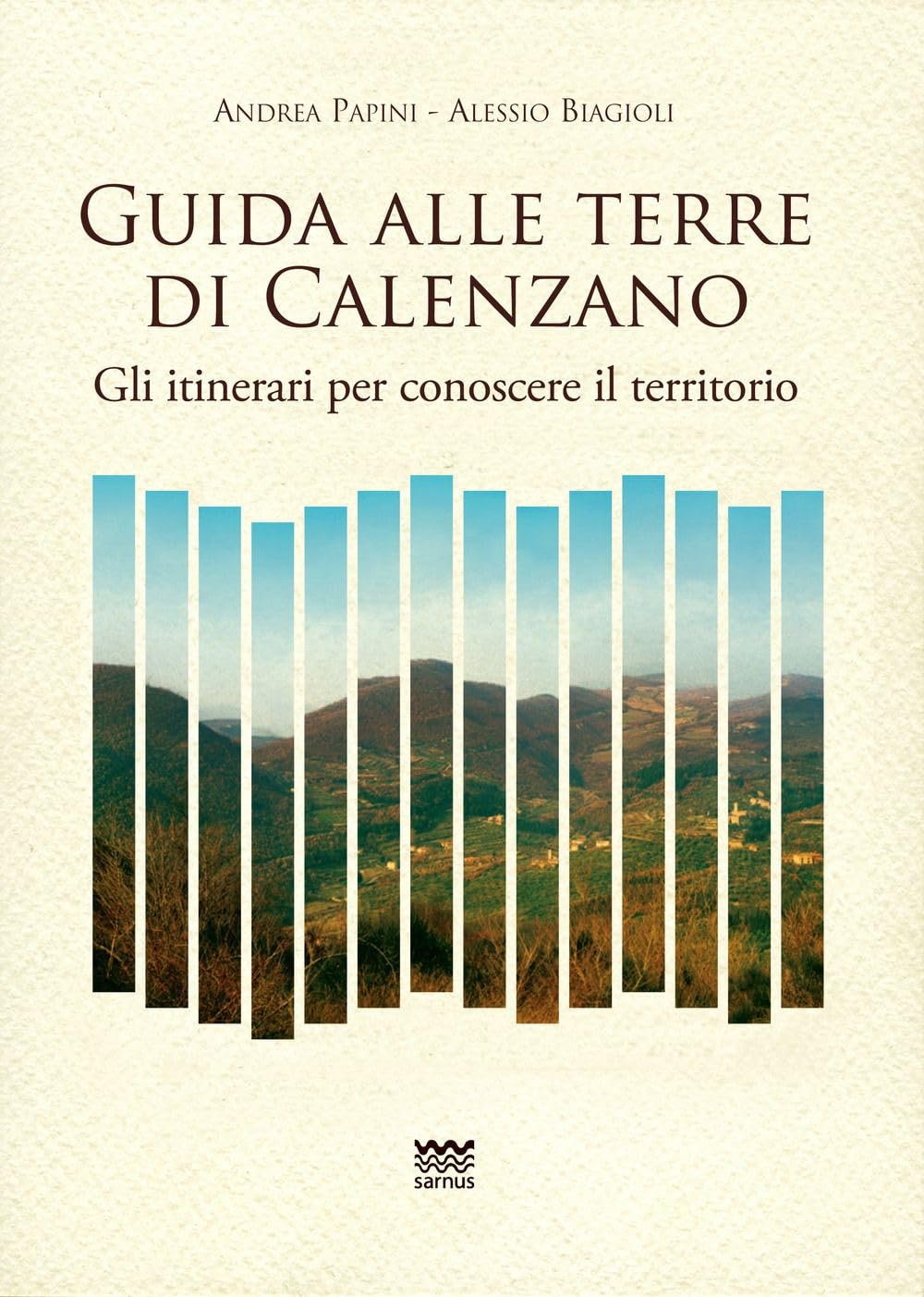 Guida alle terre Calenzano. Gli itinerari per conoscere il territorio ...