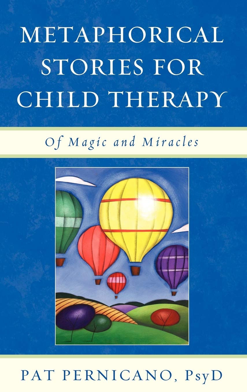 Metaphorical Stories for Child Therapy: Of Magic and Miracles ...