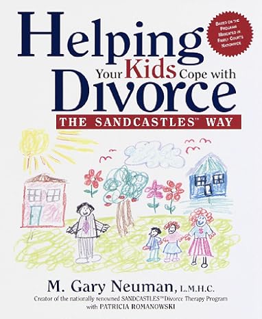 Helping Your Kids Cope with Divorce the Sandcastles Way: Neuman, M ...