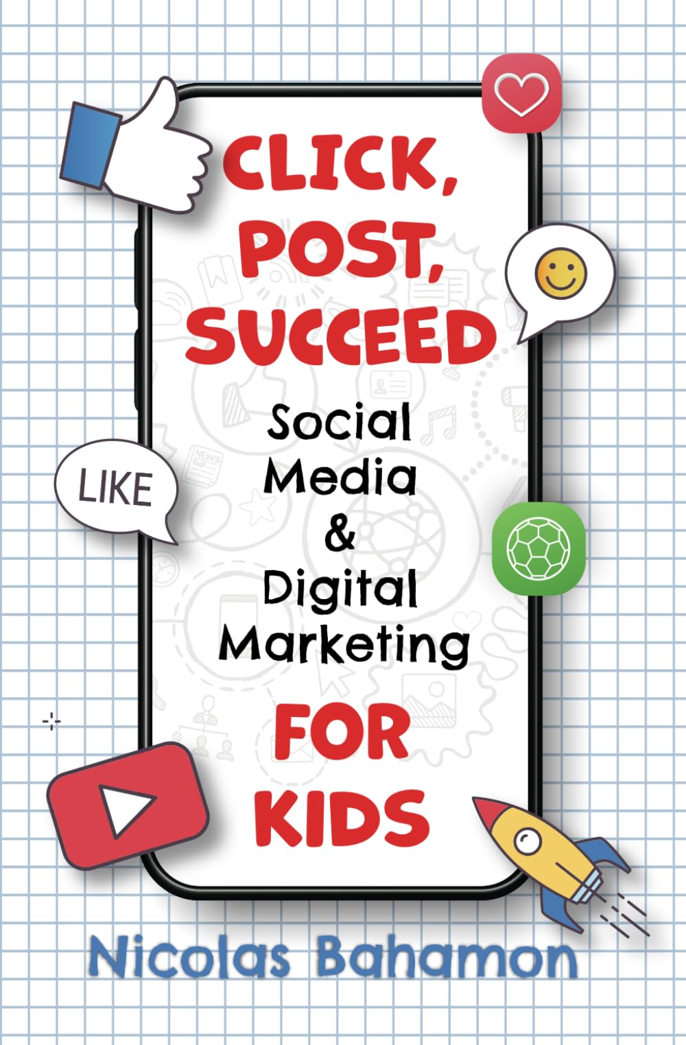 Click, Post, Succeed Social Media and Digital Marketing for Kids ...