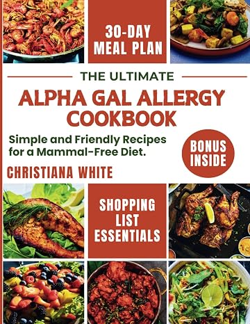 THE ULTIMATE ALPHA GAL ALLERGY COOKBOOK: Simple and Friendly Recipes ...