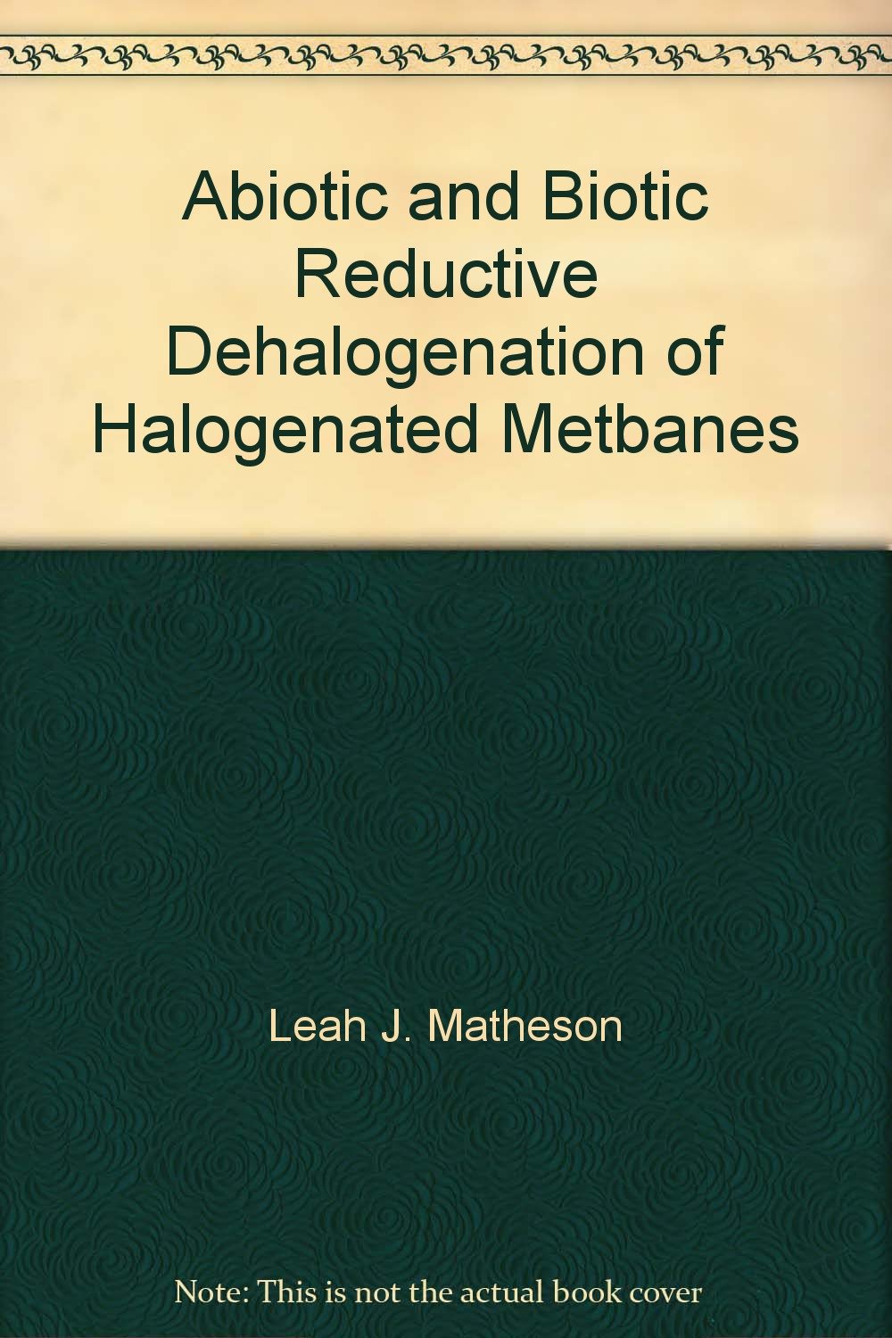 Abiotic and Biotic Reductive Dehalogenation of Halogenated Metbanes ...