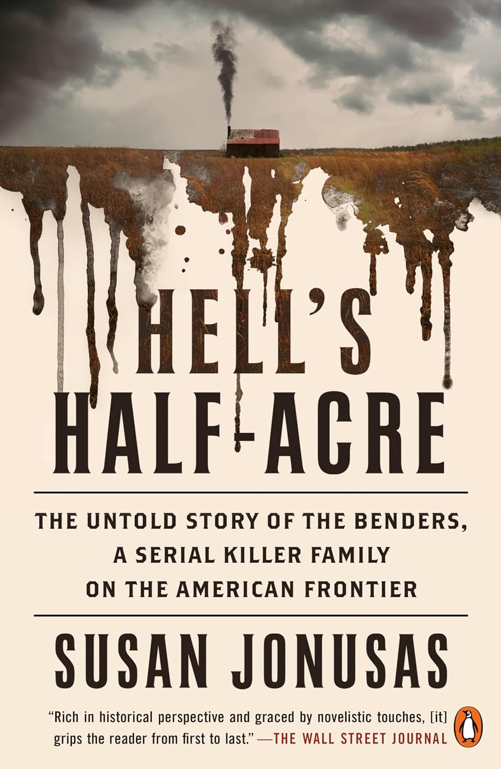 Hell's Half-Acre: The Untold Story of the Benders, a Serial Killer ...