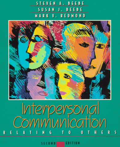 Interpersonal Communication: Relating to Others: Steven A. Beebe, Susan ...