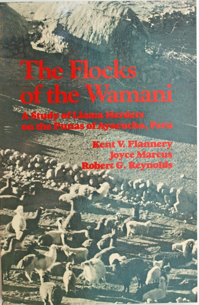 The Flocks of the Wamani: A Study of Llama Herders on the Punas of ...