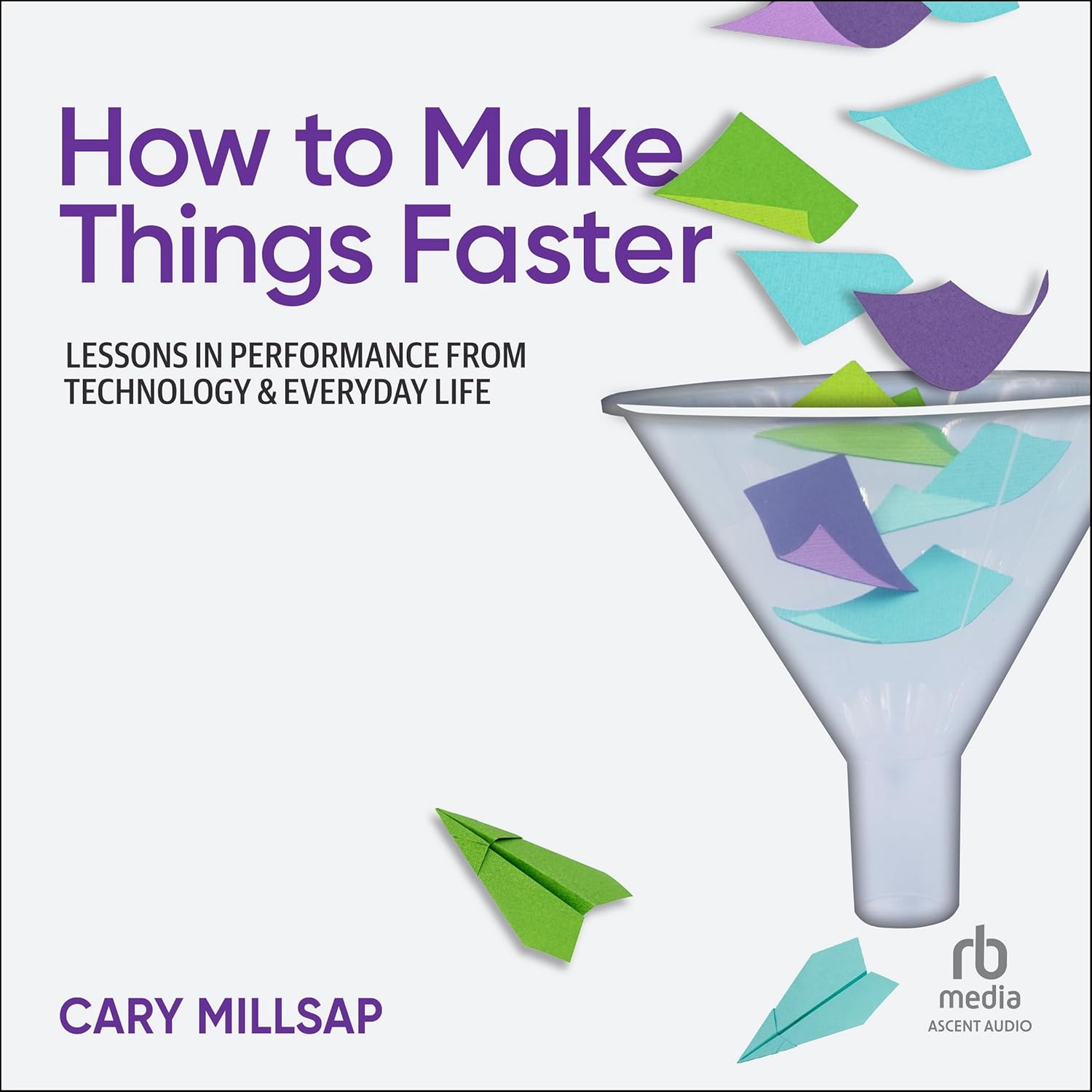 Buy How to Make Things Faster: Lessons in Performance from Technology ...