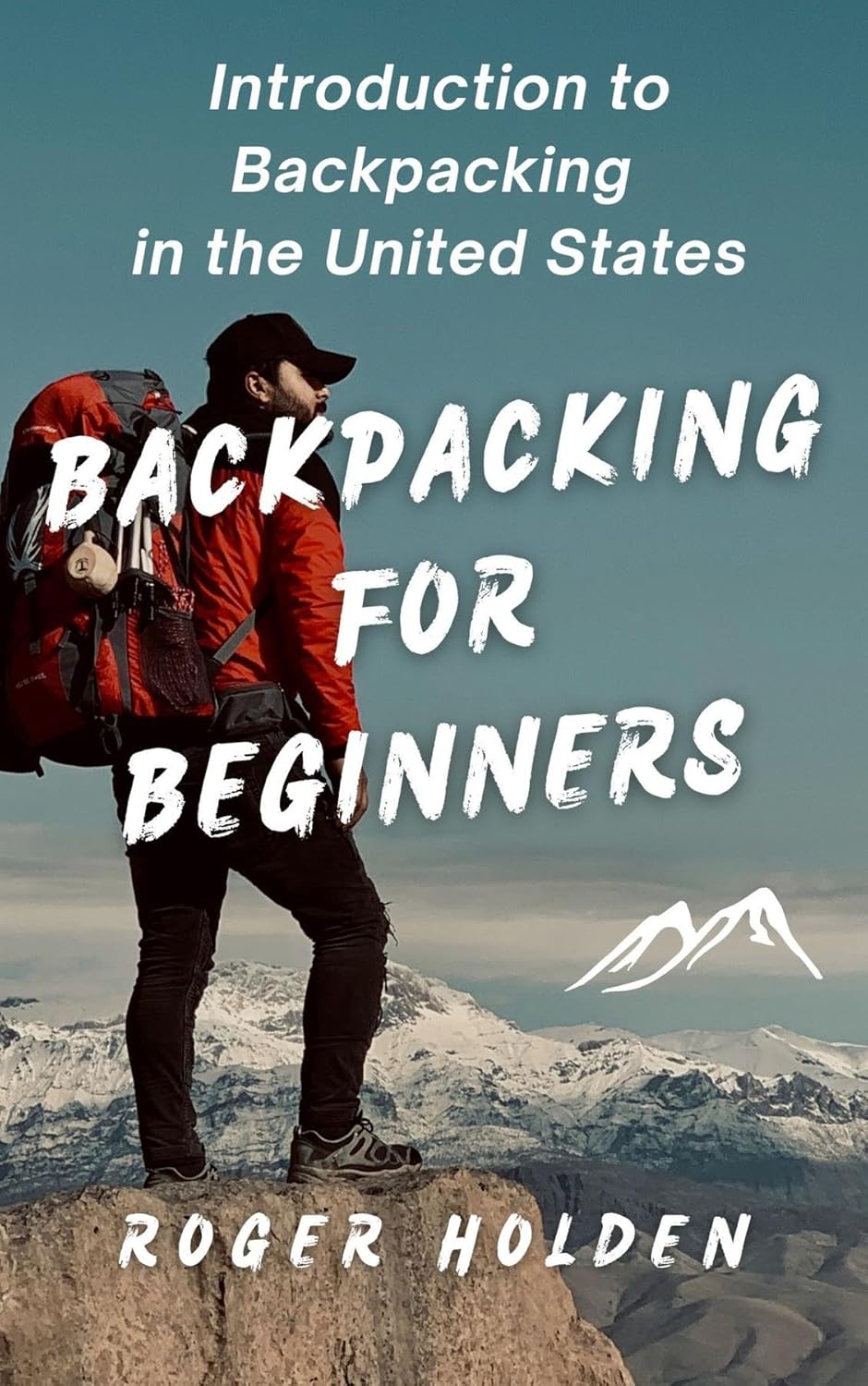 Amazon.com: Backpacking for Beginners eBook : Holden, Roger: Kindle Store