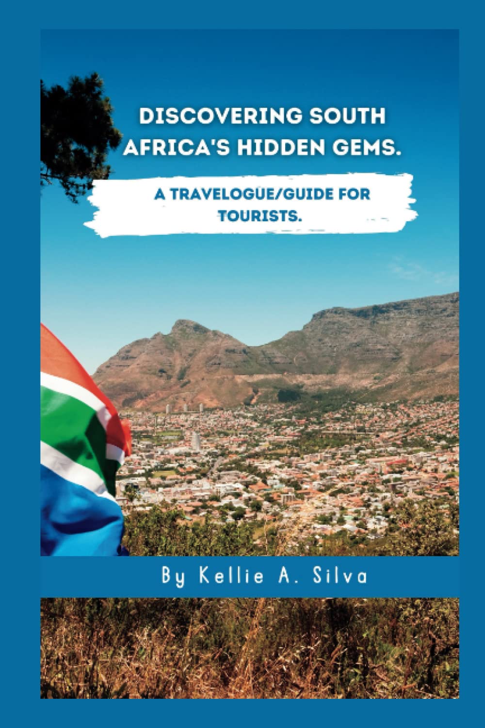 DISCOVERING SOUTH AFRICA'S HIDDEN GEMS: A Travelogue/Guide for Tourists ...