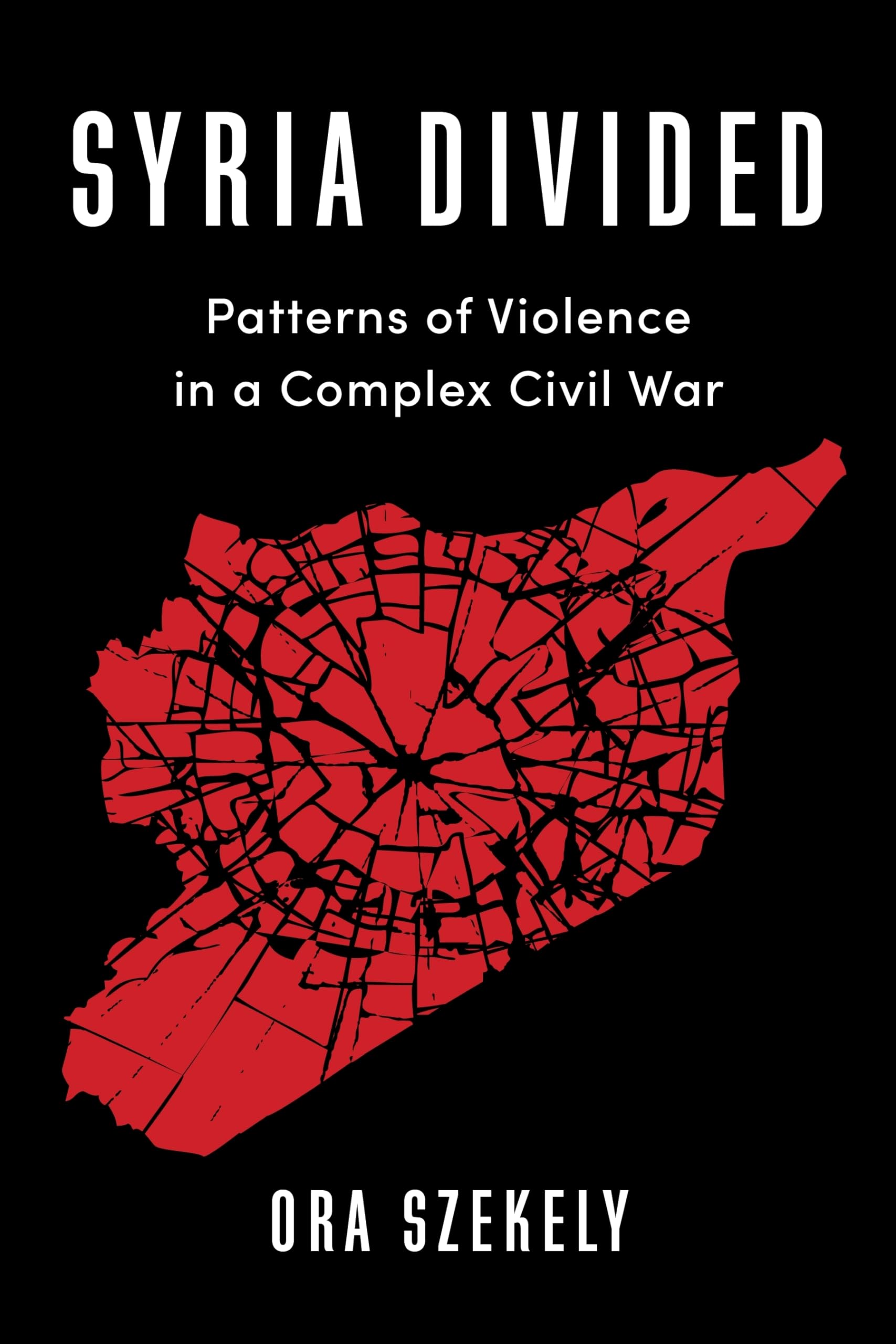 Amazon.com: Syria Divided: Patterns of Violence in a Complex Civil War (Columbia Studies in ...