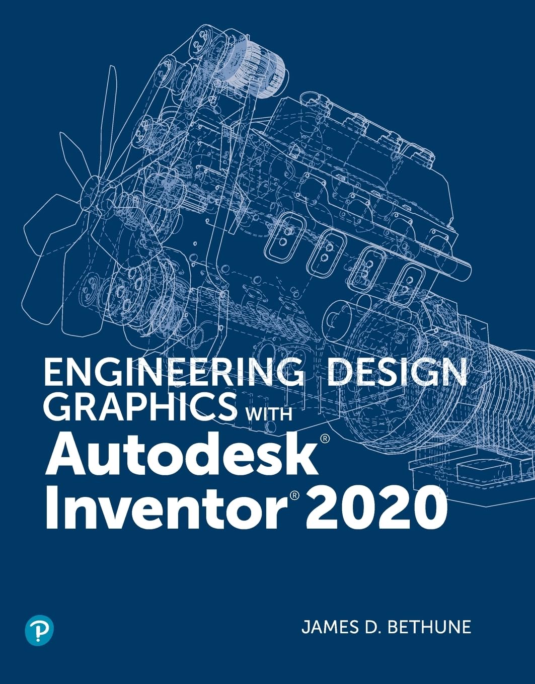 Engineering Design Graphics with Autodesk Inventor 2020: Bethune, James ...