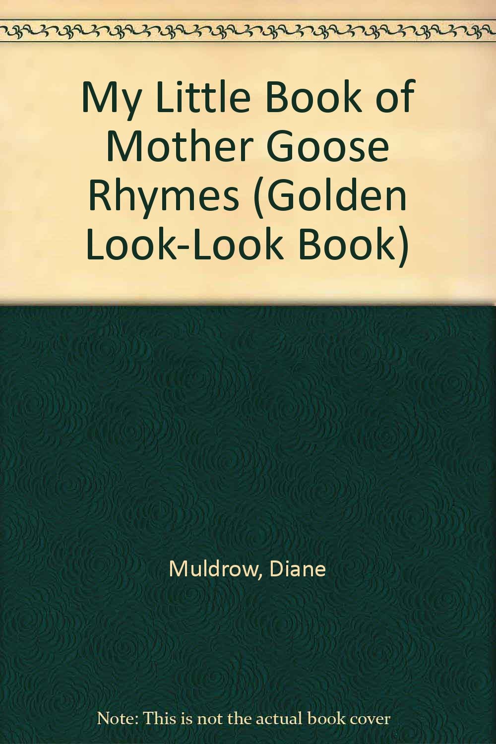 My Little Book of Mother Goose Rhymes (Golden Look-look Book): Muldrow ...