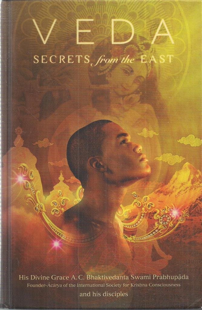 Veda: Secrets from the East - An Anthology: A.C. Bhaktivedanta Swami ...