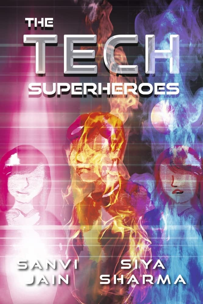 Amazon.com: The Tech Superheroes: 9781667858210: Sharma, Siya, Jain, Sanvi: Books