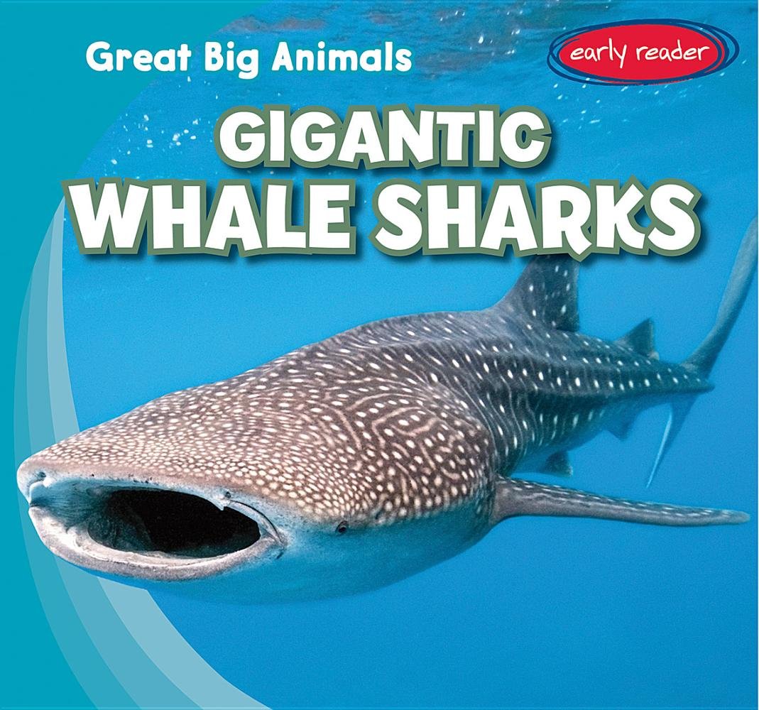 Gigantic Whale Sharks (Great Big Animals): Carrington, Stephanie ...