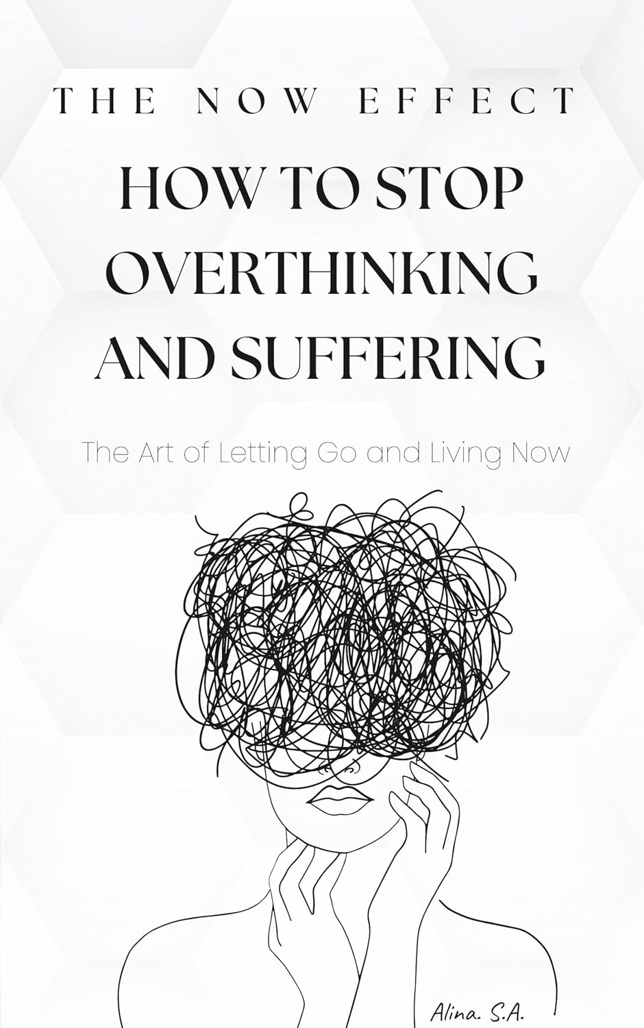 Amazon.com: THE NOW EFFECT: HOW TO STOP OVERTHINKING AND SUFFERING.The Art of Letting Go and ...