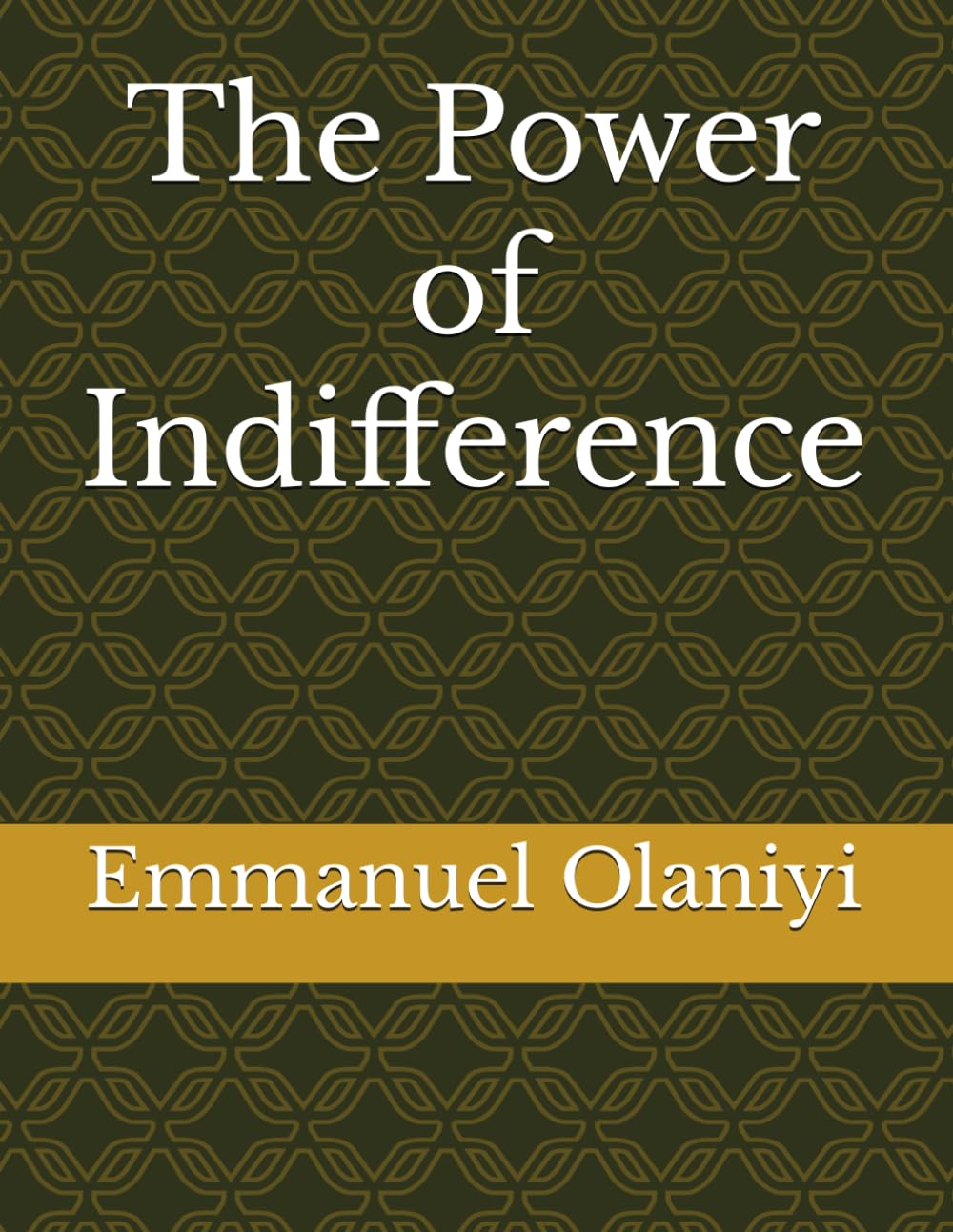 The Power of Indifference: Olaniyi, Emmanuel: 9798863130699: Amazon.com ...