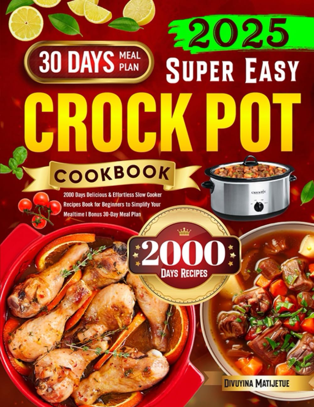 2025 Super Easy Crock Pot Cookbook: 2000 Days Delicious & Effortless ...