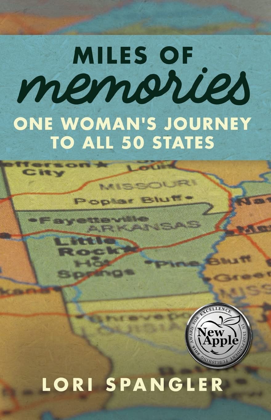 Miles of Memories: One Woman's Journey to All 50 States: Lori Spangler ...