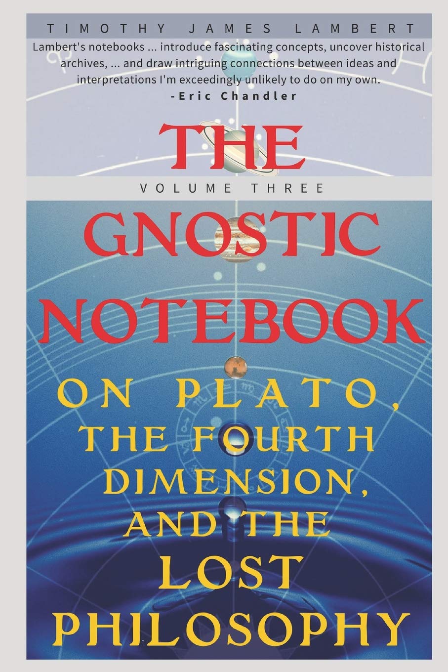 The Gnostic Notebook: Volume Three: On Plato, the Fourth Dimension, and ...