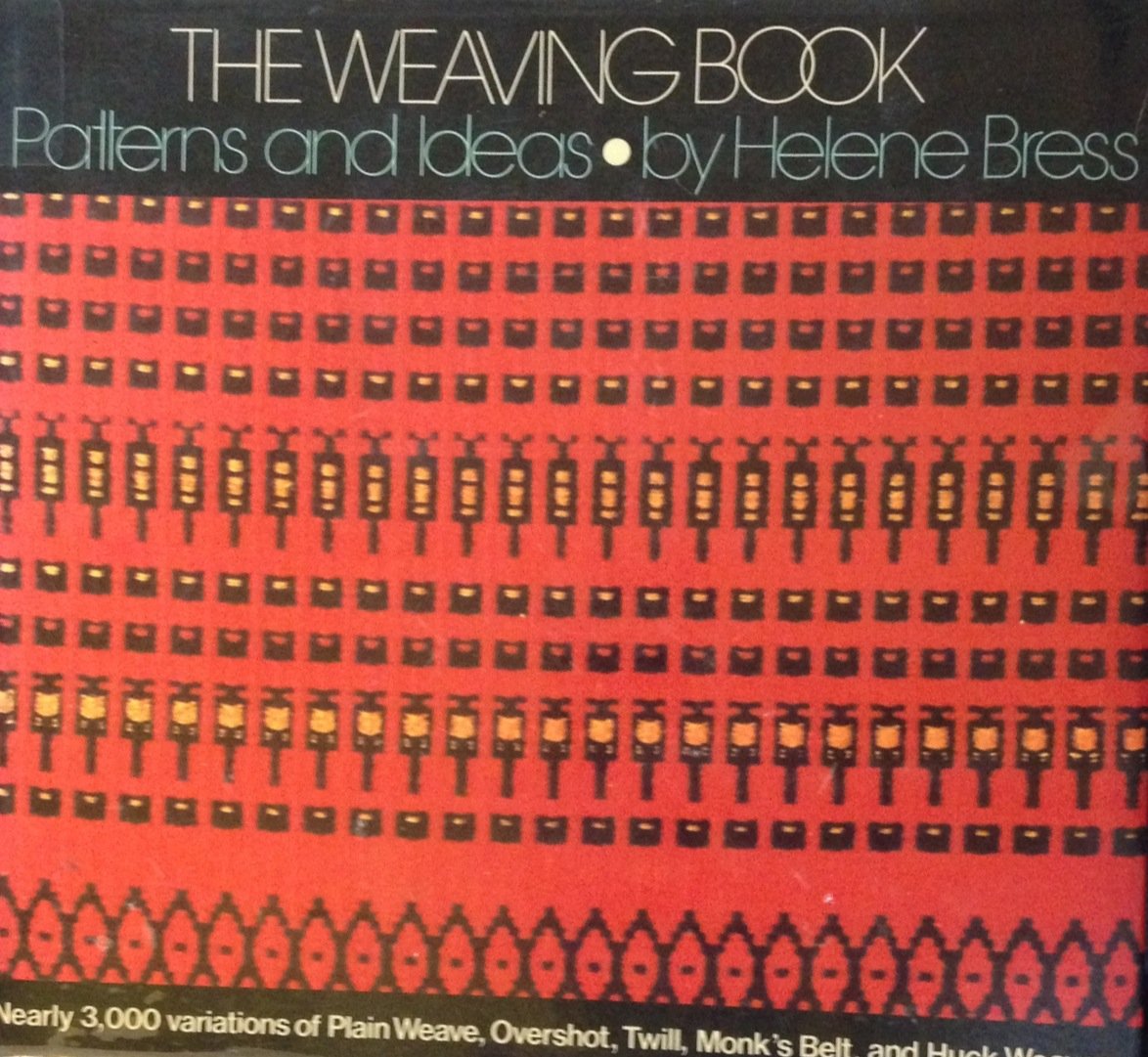 The Weaving Book: Patterns and Ideas: Bress, Helen, Bress, Helene ...