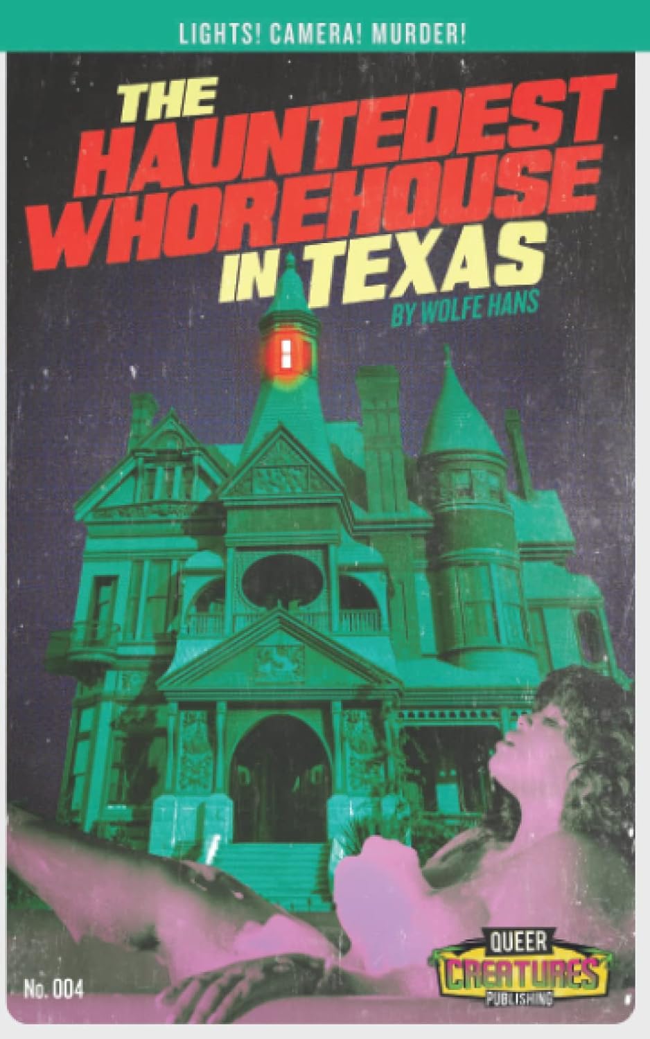 The Hauntedest Whorehouse in Texas (Queer Creature Publishing): Hans, Wolfe, Benko, Zachary John ...