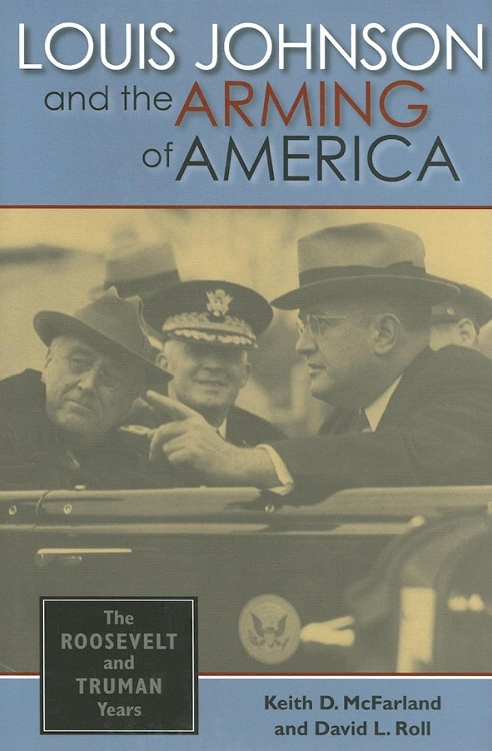 Amazon.com: Louis Johnson and the Arming of America: The Roosevelt and ...