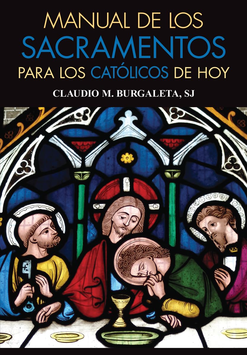 Manual de Los Sacramentos Para Los Católicos de Hoy: Que Son Los ...