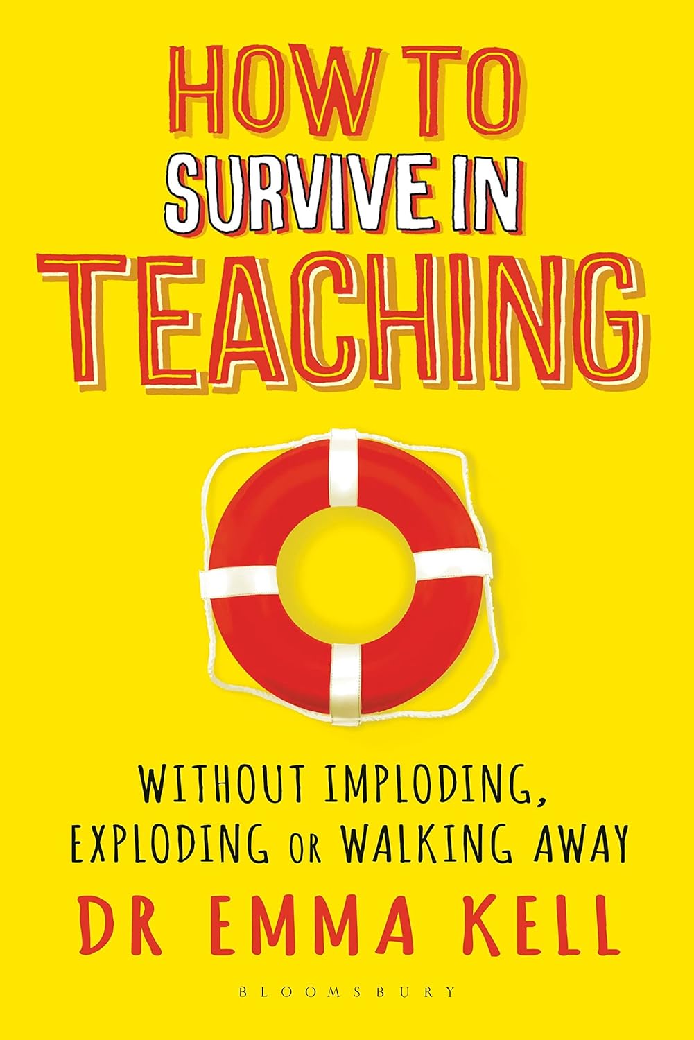 How To Survive In Teaching: Kell, Dr Emma: 9781472941688: Amazon.com: Books