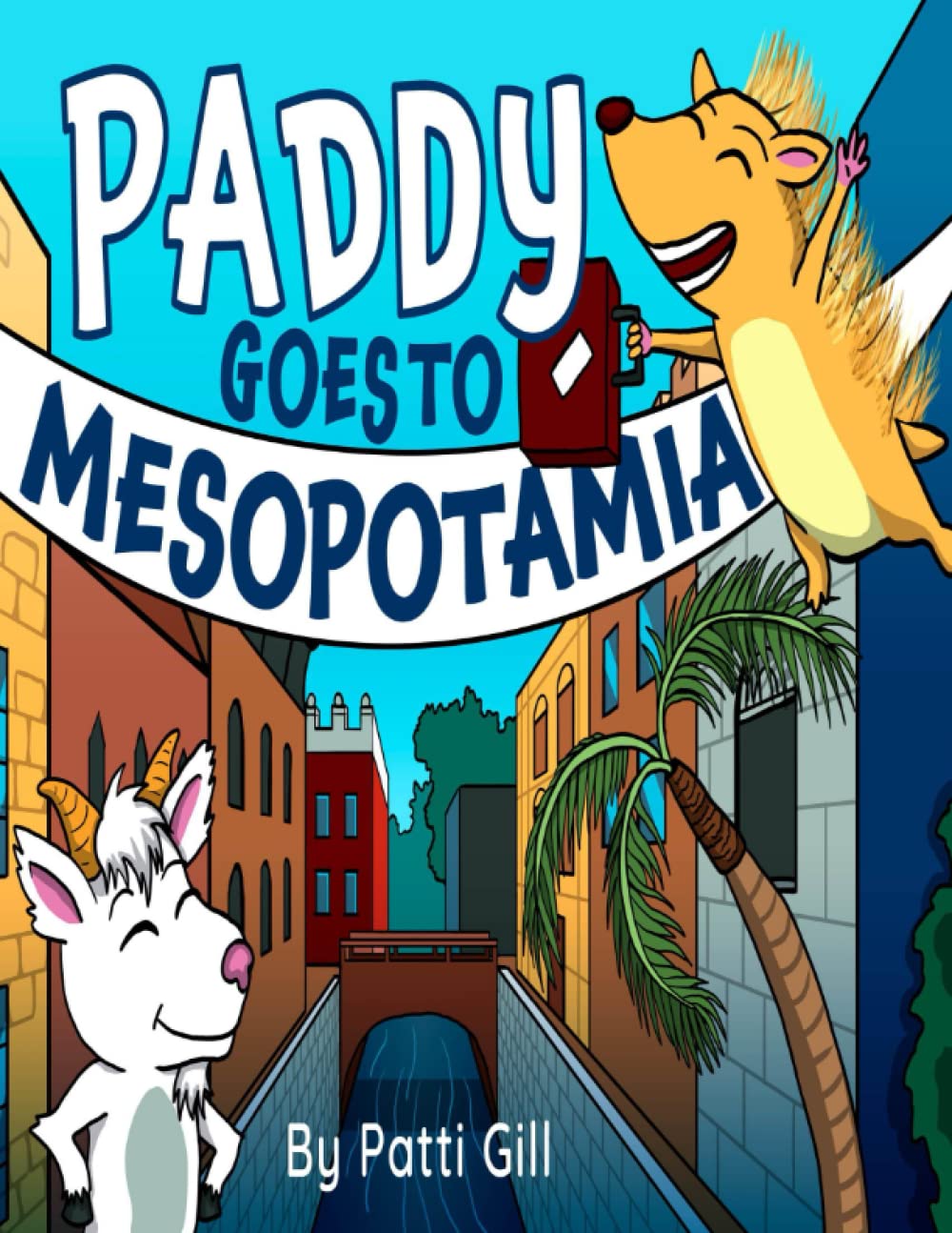 Paddy Goes to Mesopotamia: Gill, Patti: 9798374142402: Amazon.com: Books