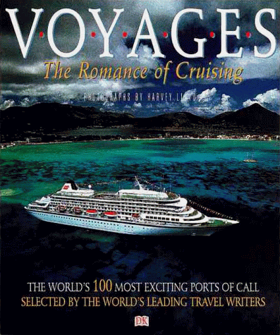 Voyages: The Romance of Cruising : The World's 100 Most Exciting Ports ...