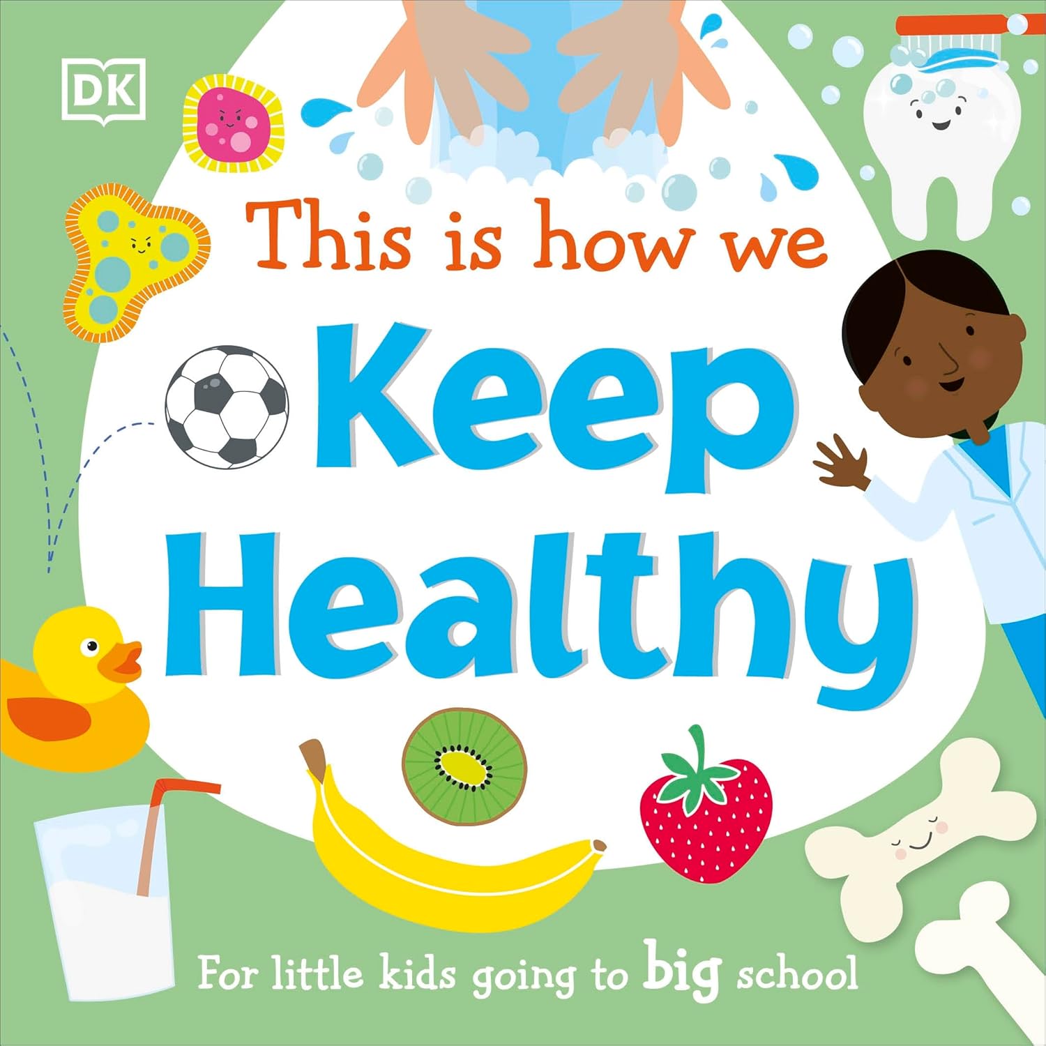 This Is How We Keep Healthy: For Little Kids Going To Big School (First ...