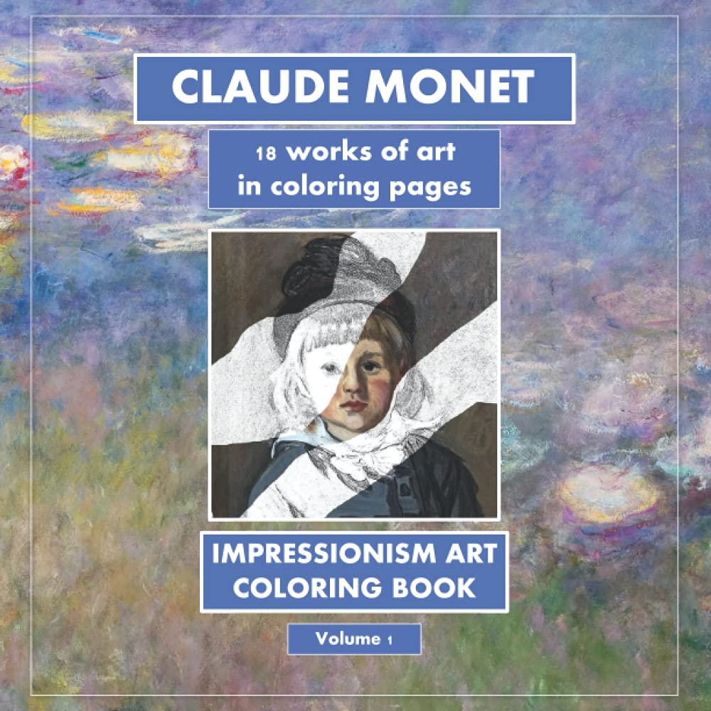 Buy CLAUDE MONET IMPRESSIONISM ART COLORING BOOK: 18 works of art in ...