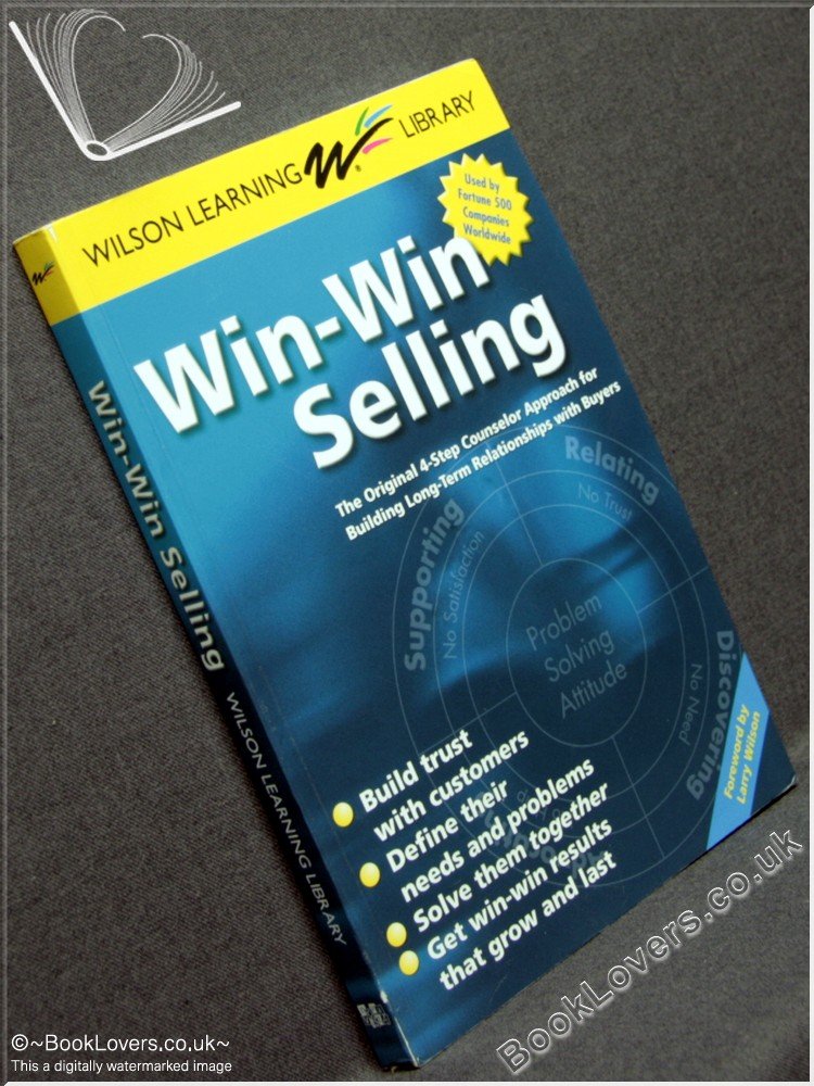Win-Win Selling: The Original 4-Step Counselor Approach for Building ...