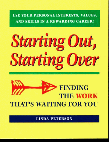 Starting Out, Starting Over: Finding the Work That's Waiting for You ...