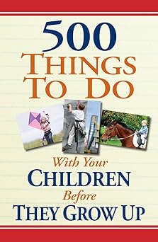 500 Things to Do With Your Children Before They Grow Up: Linda Williams ...