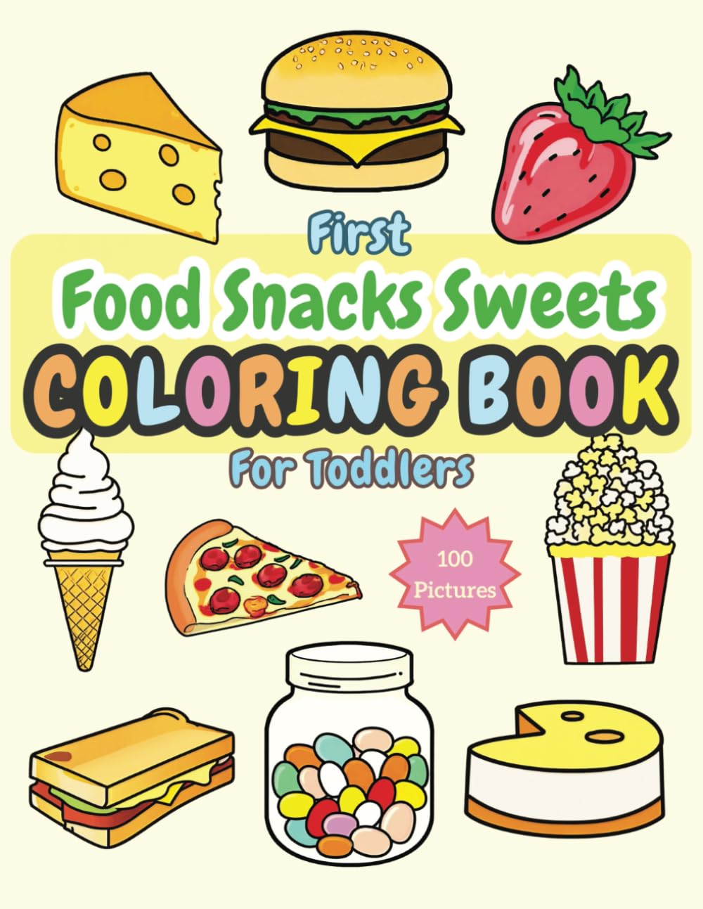 First Food Snack Sweets Coloring Book For Toddlers: 100 Easy and Fun ...