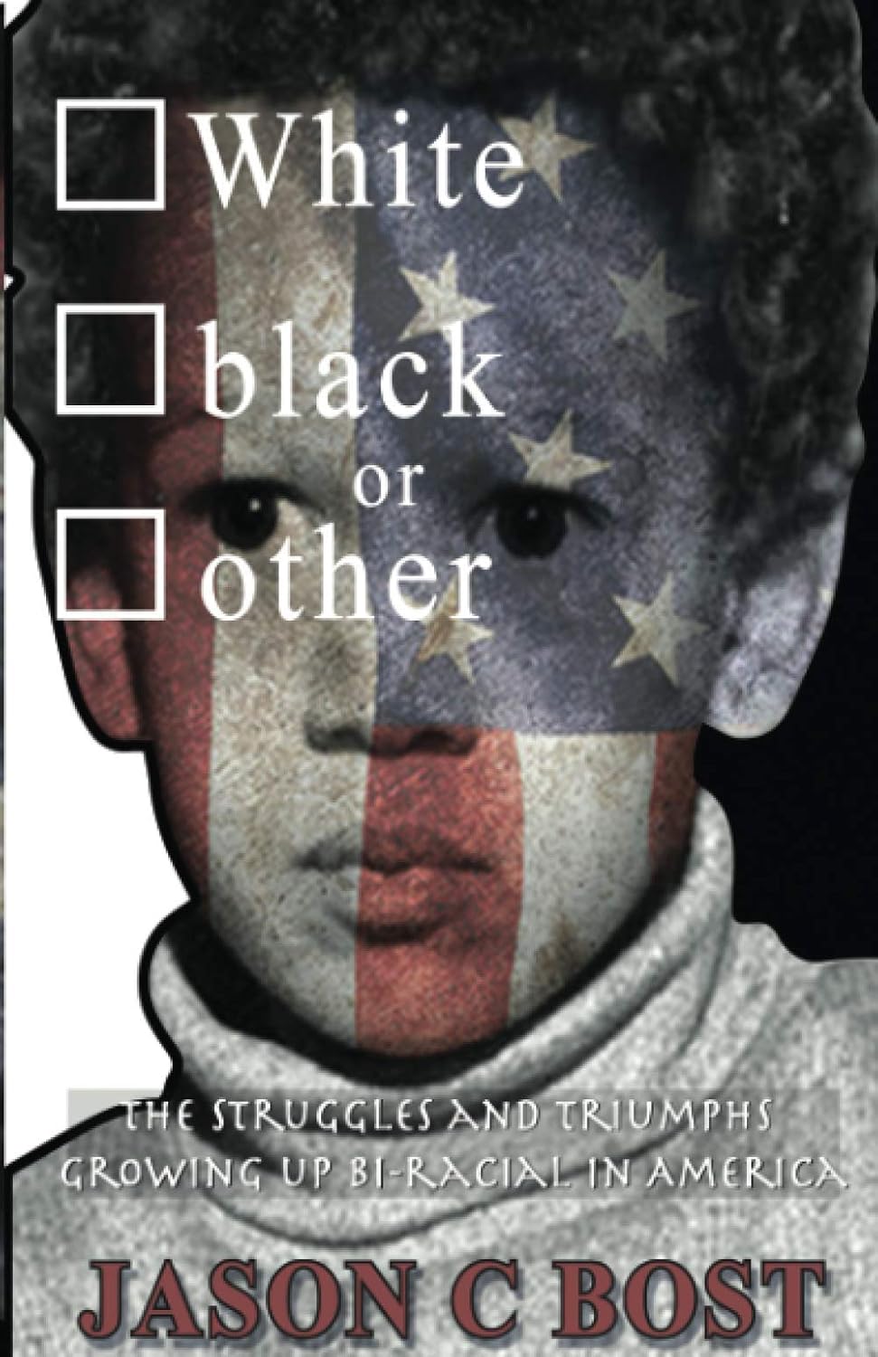 White Black or Other: The Struggles and Triumphs Growing up Bi-Racial ...