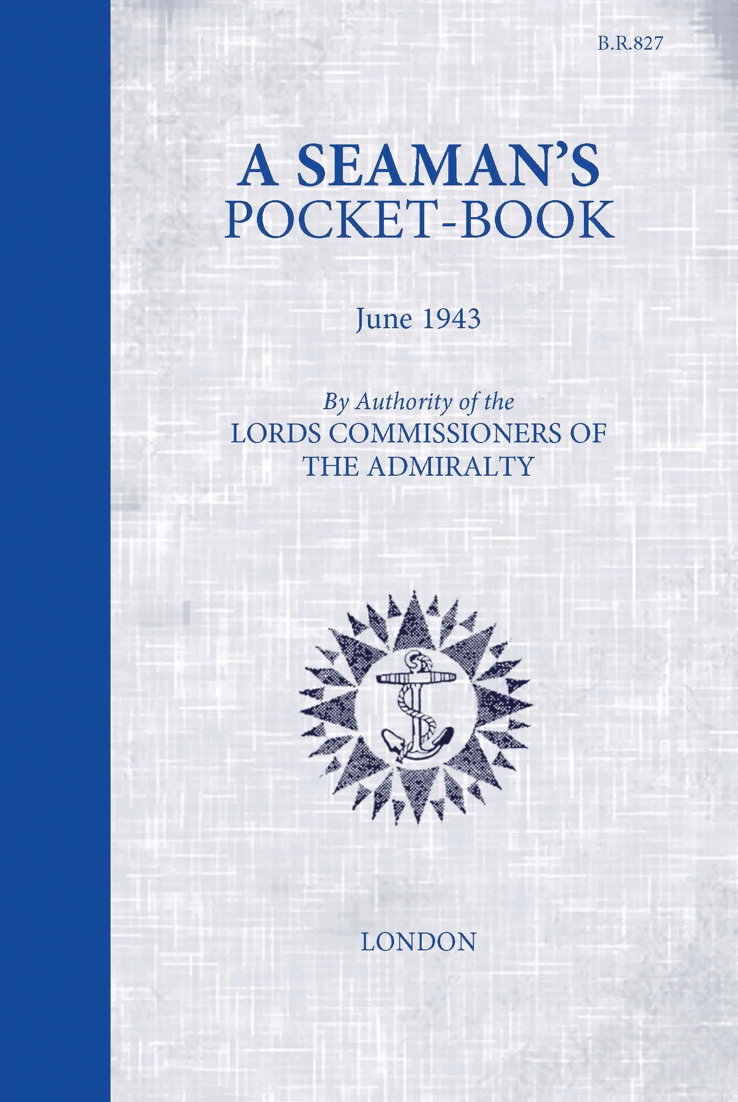 A Seaman's Pocketbook: June 1943, by the Lord Commissioners of the ...