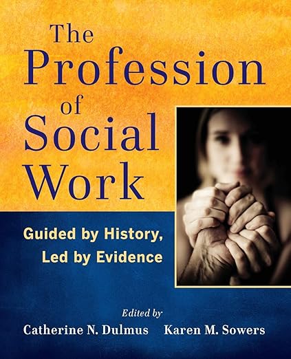 The Profession of Social Work: Guided by History, Led by Evidence ...