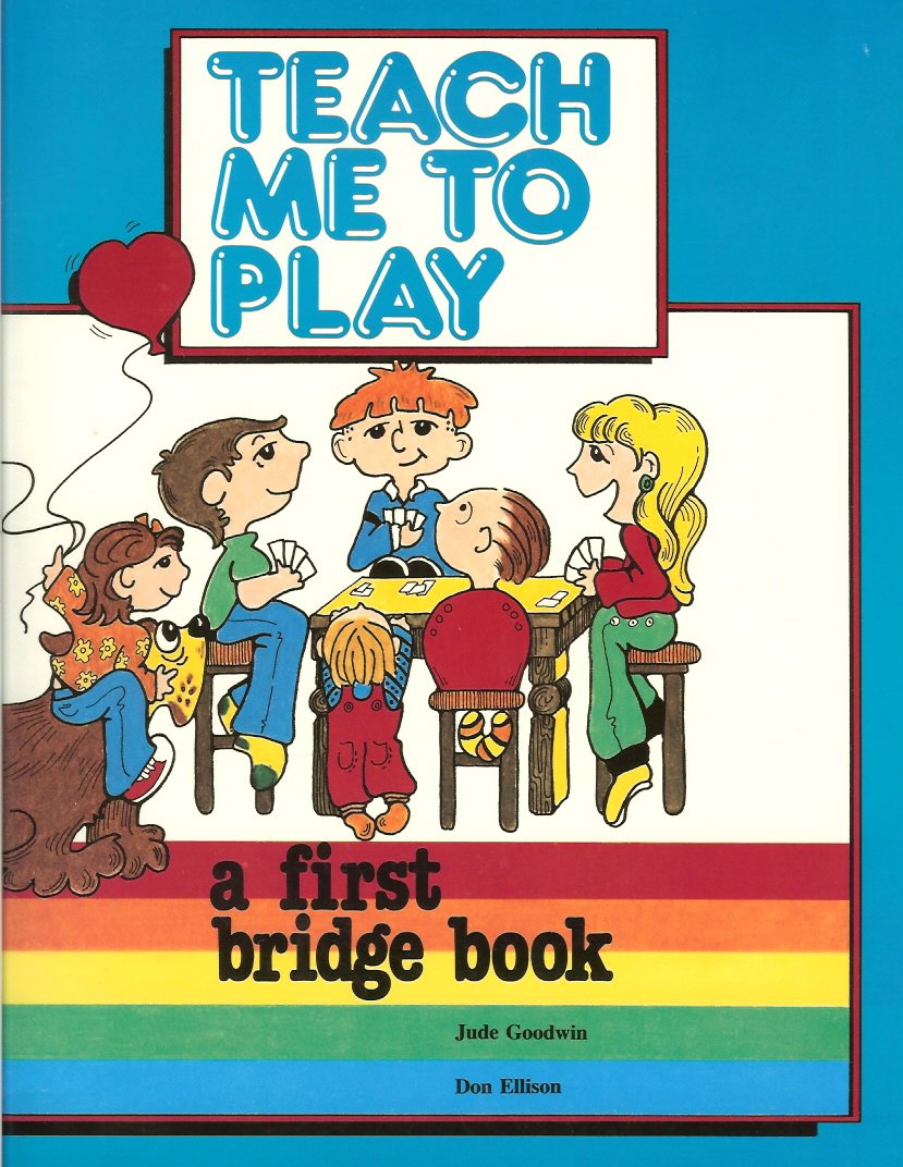Teach Me to Play: A First Bridge Book: Goodwin, Jude, Ellison, Don ...