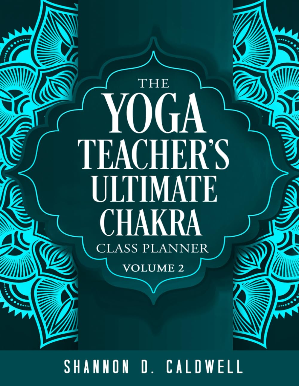 The Yoga Teacher's Ultimate Chakra Class Planner: The Practical Guide to Designing Chakra Themed ...