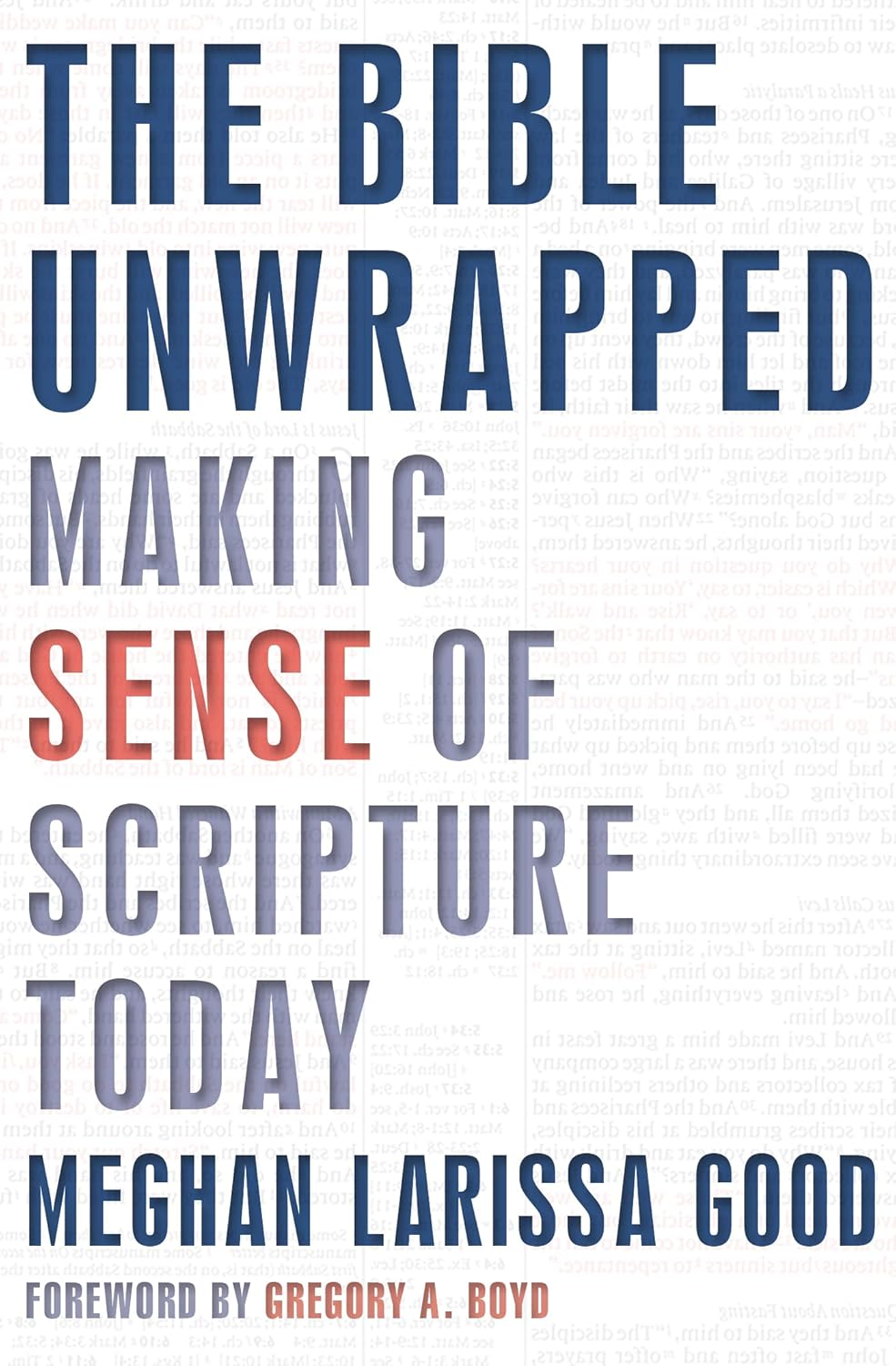 The Bible Unwrapped: Making Sense of Scripture Today: Good, Meghan ...