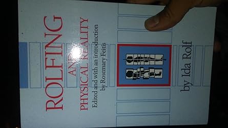Rolfing and Physical Reality: Rolf Ph.D., Ida P.: 9780892813803: Amazon ...